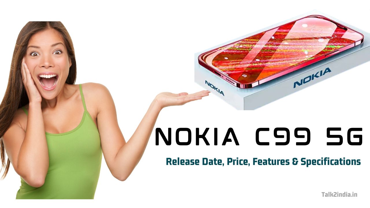 Nokia C99 5G 2023 Release Date, Price, Features & Specifications